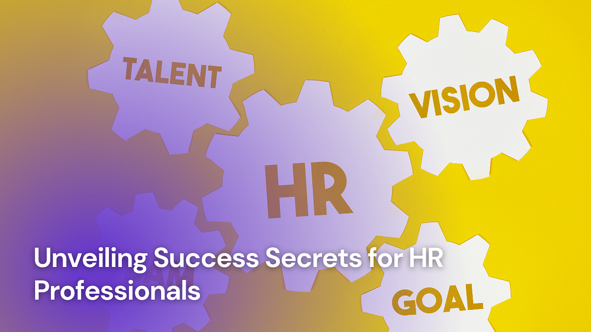 Unveiling Success Secrets for HR Professionals | by karthi karthik ...