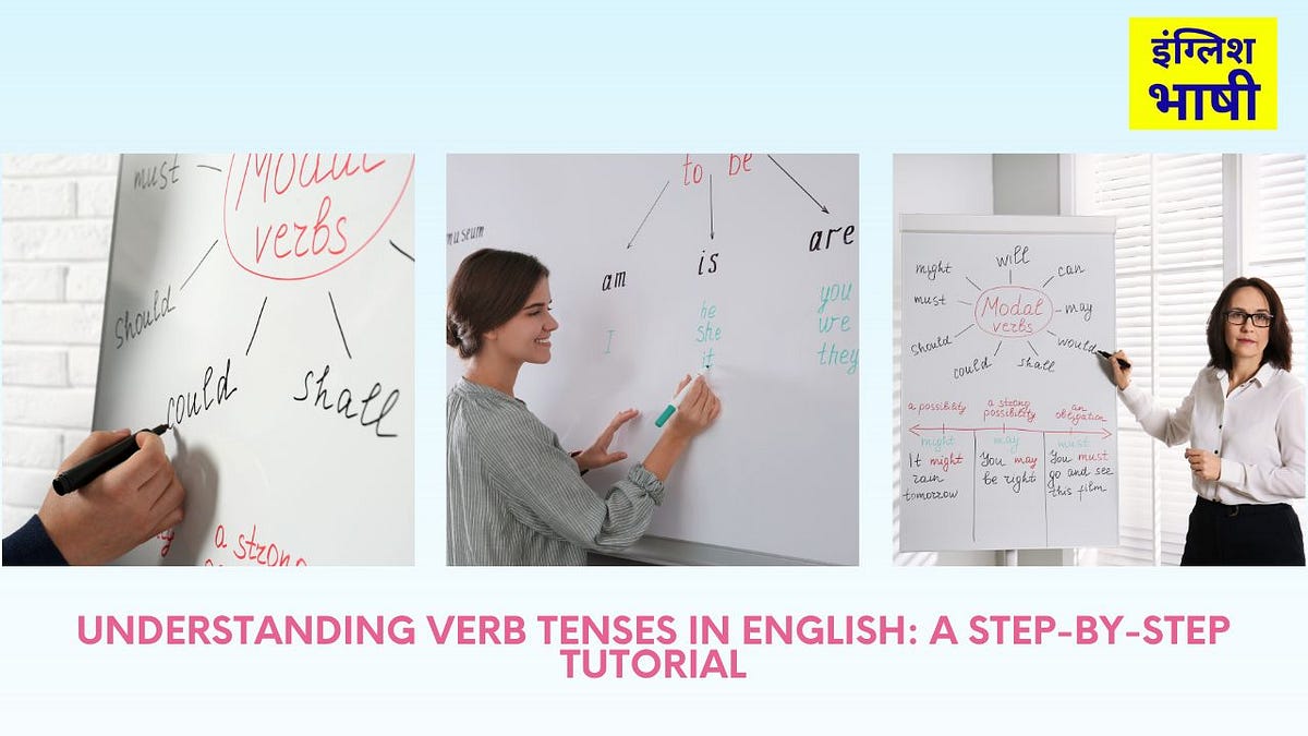 Understanding Verb Tenses in English: A Step-by-Step Tutorial | by Raj ...