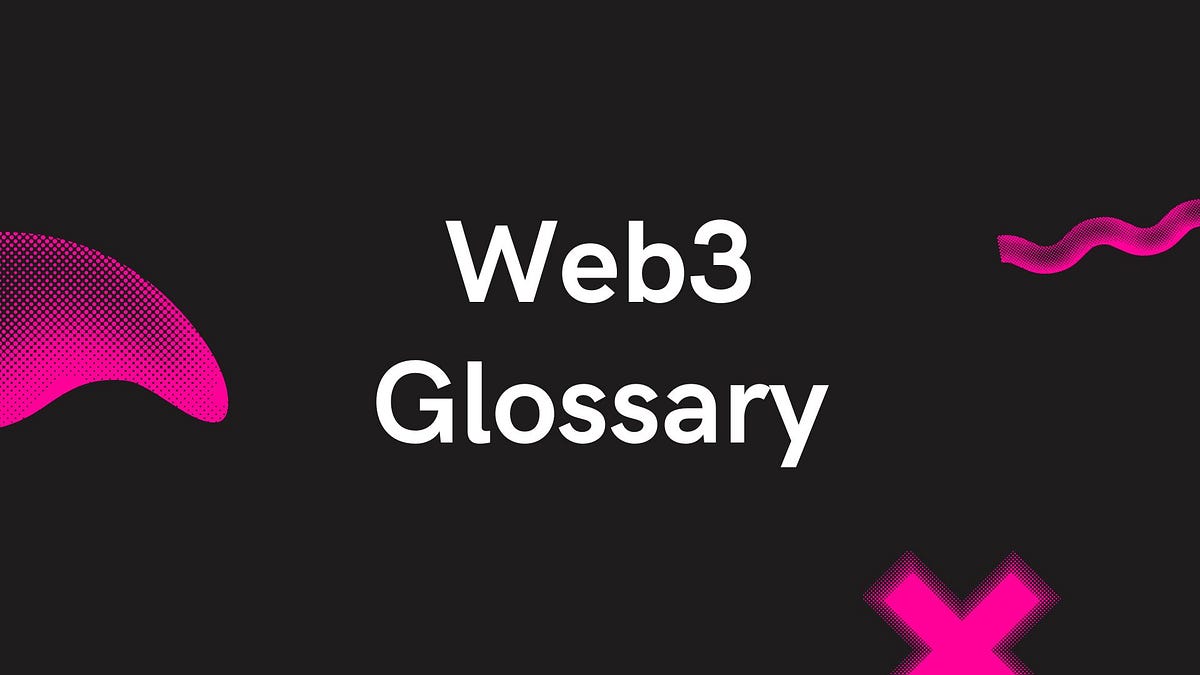 Web3 Glossary. A | by Arpan Mondal | Medium
