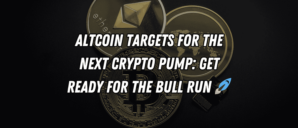 Altcoin Targets for the Next Crypto Pump: Get Ready for the Bull Run 🚀 ...