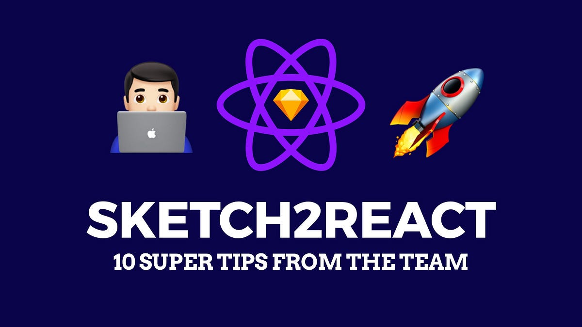 Sketch2React — 10 Super Tips from the Team💪👨🏻‍💻 👨🏻‍💻 | by Juan Maguid | Design + Sketch | Medium