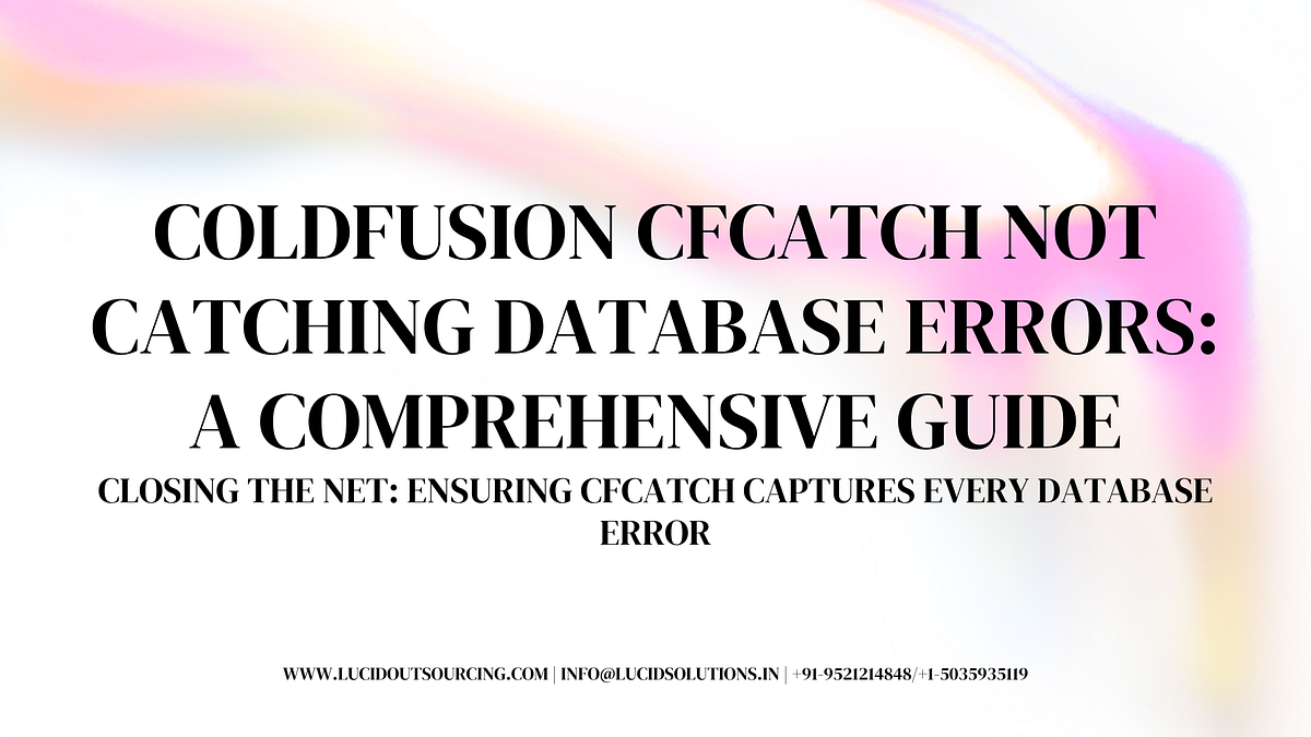 ColdFusion cfcatch Not Catching Database Errors: A Comprehensive Guide ...