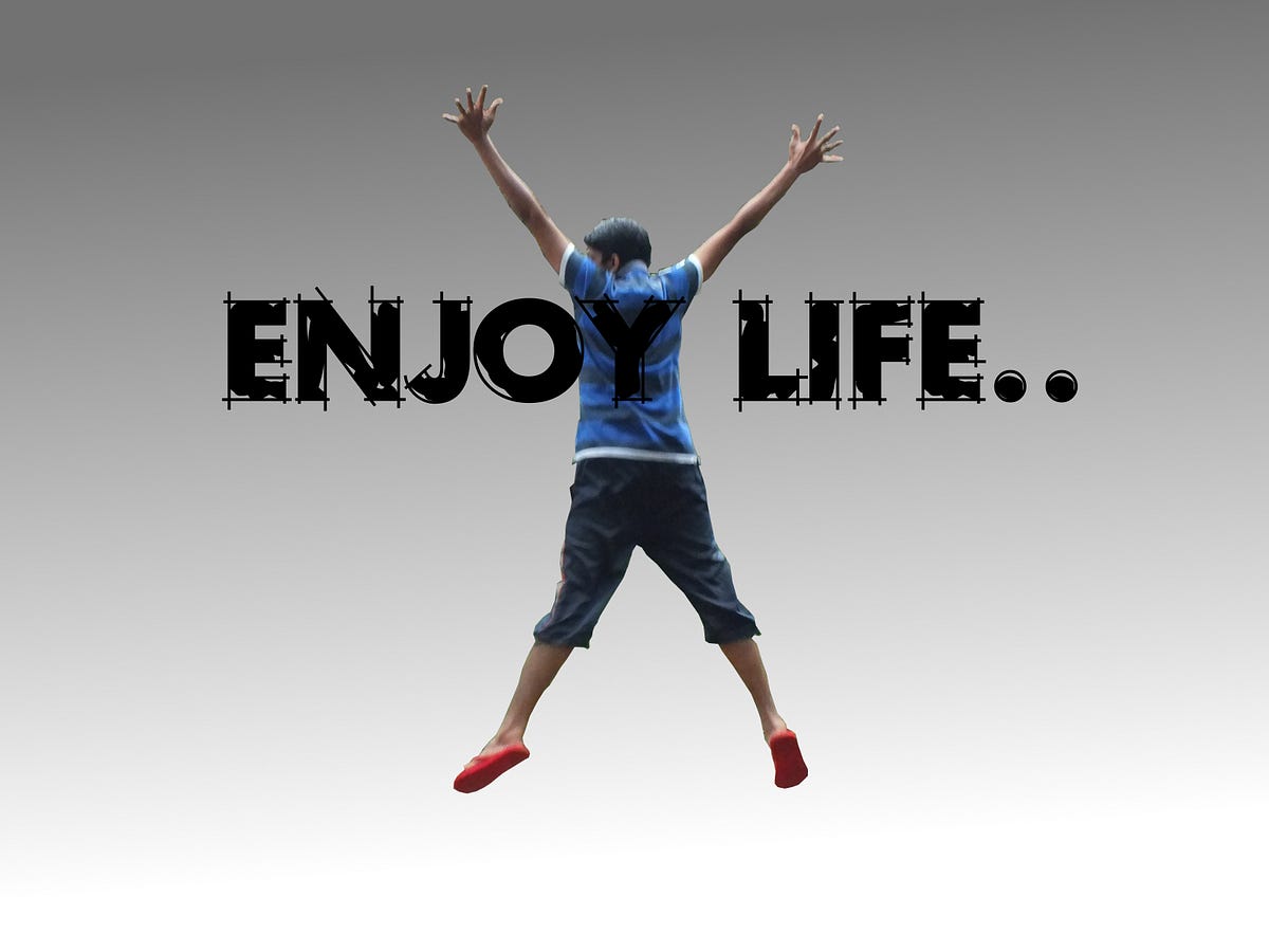 4 Tips for life and enjoy life ☺ https://shrinke.me/d3X7 - Keyur Savaliya - Medium