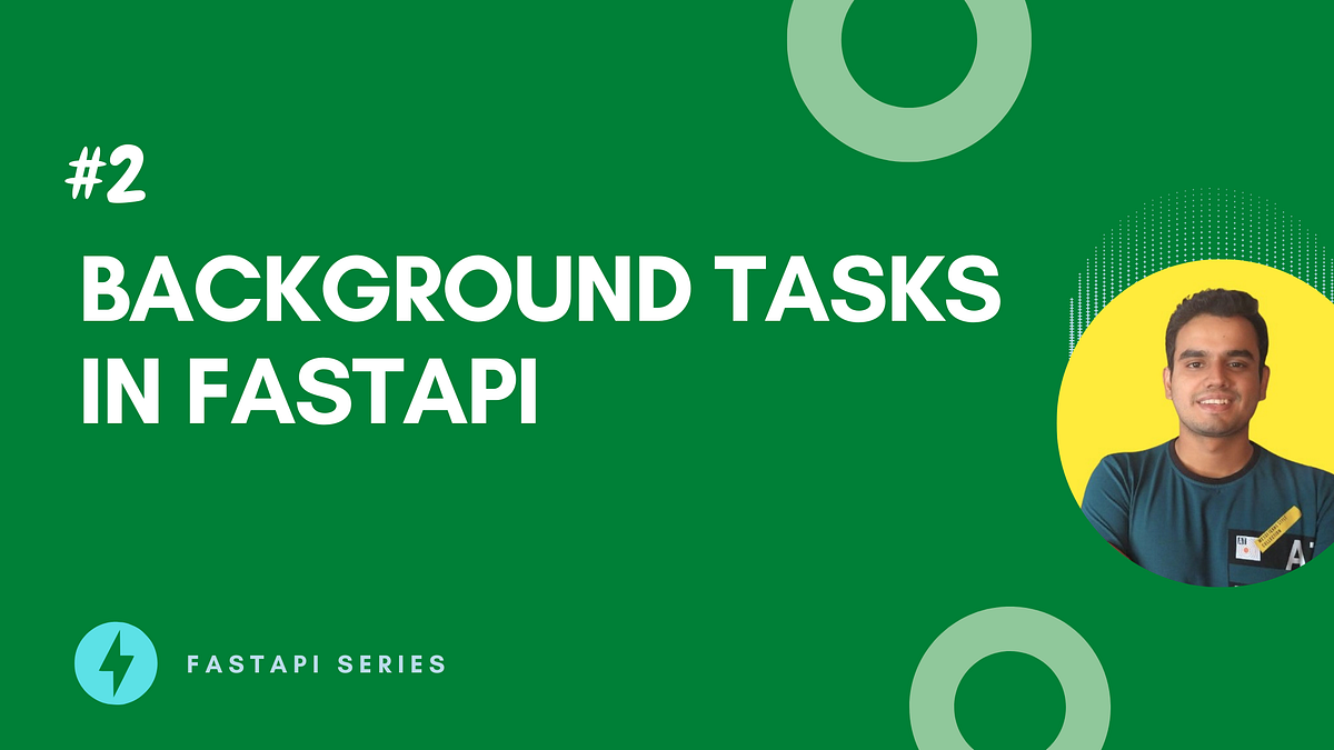 Run Asynchronous Background Tasks in FastAPI | by Varun Singh | Medium
