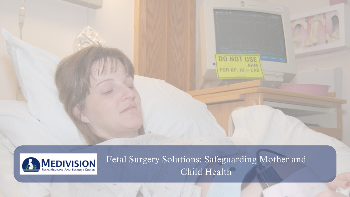 Fetal Surgery Solutions: Safeguarding Mother and Child Health | by ...