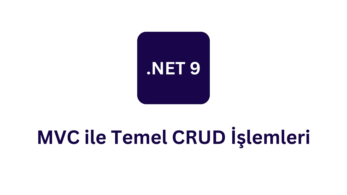 .Net 9 MVC ile Temel CRUD İşlemleri | by Emirhan Hasırcı | Medium