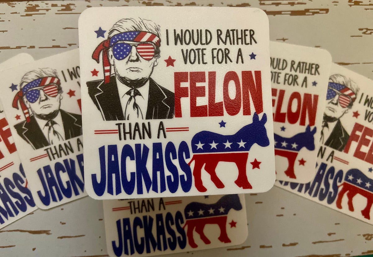 Free I Would Rather Vote For A Felon Than A JackAss Trump sticker/decal ...