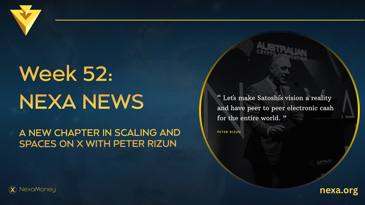 Week 52: Nexa News — A New Chapter In Scaling and Spaces on X with Peter Rizun | by Nexa ...