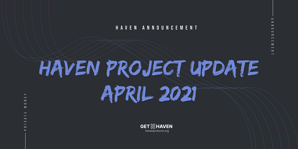 Haven Project Update — April 2021 | by Haven Protocol | Medium