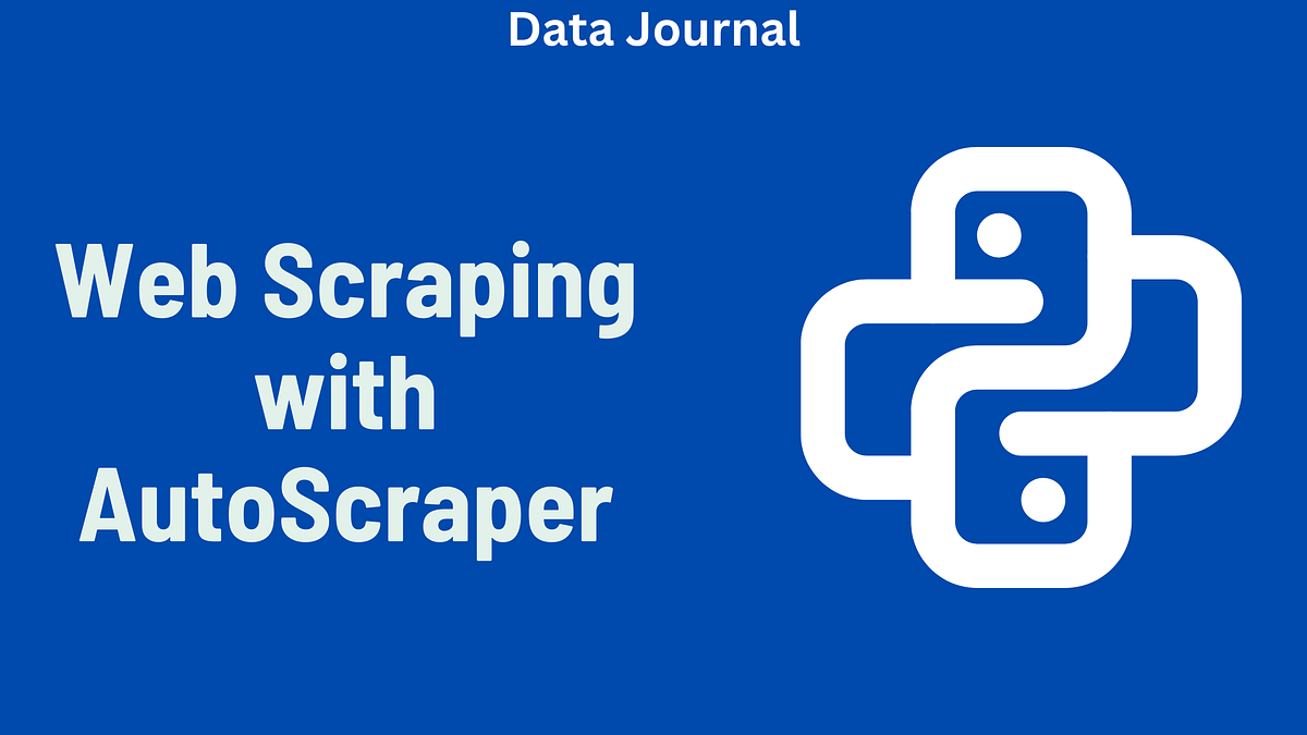 Web Scraping with AutoScraper: A Beginner Guide | Medium