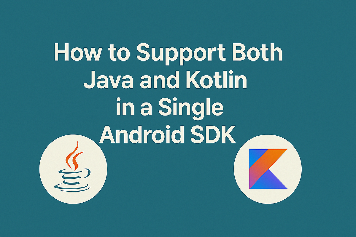 How to Support Both Java and Kotlin in a Single Android SDK | by ...