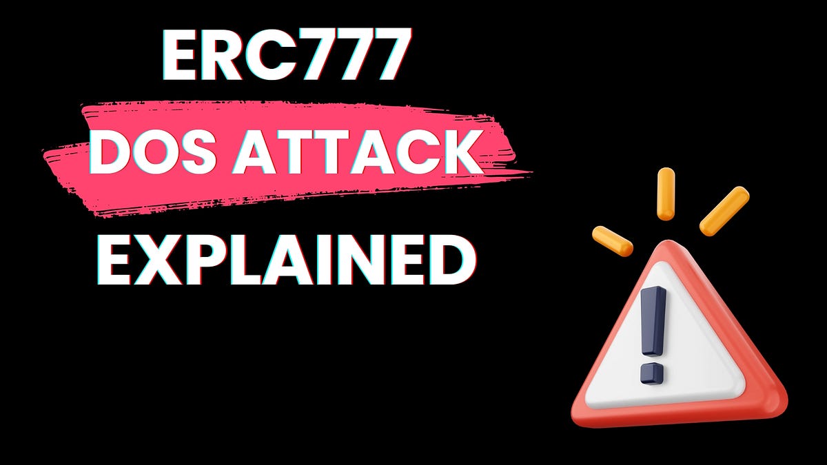 Exploring ERC777 Tokens: Vulnerabilities and Potential DOS Attacks on Smart Contracts | by ...