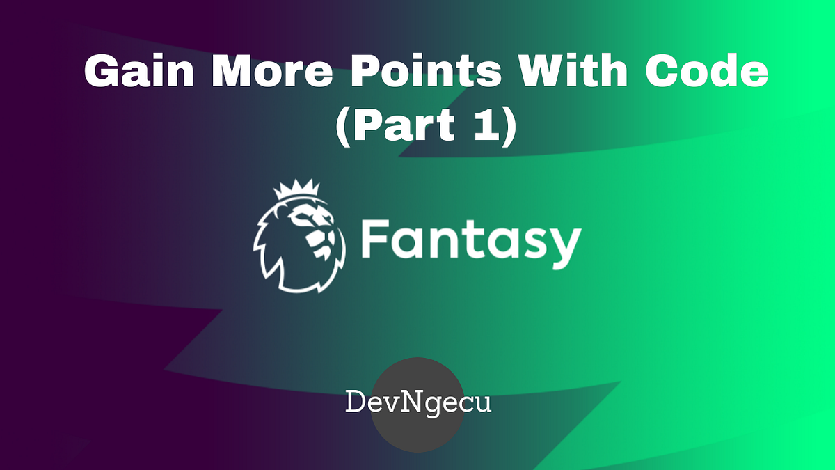 Web Scraping Python Practical Tutorial || Gain More FPL Points With Code (Part 1) | by Devngecu ...