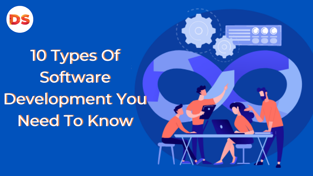 10 Types Of Software Development You Need To Know | by Dignite Studios ...