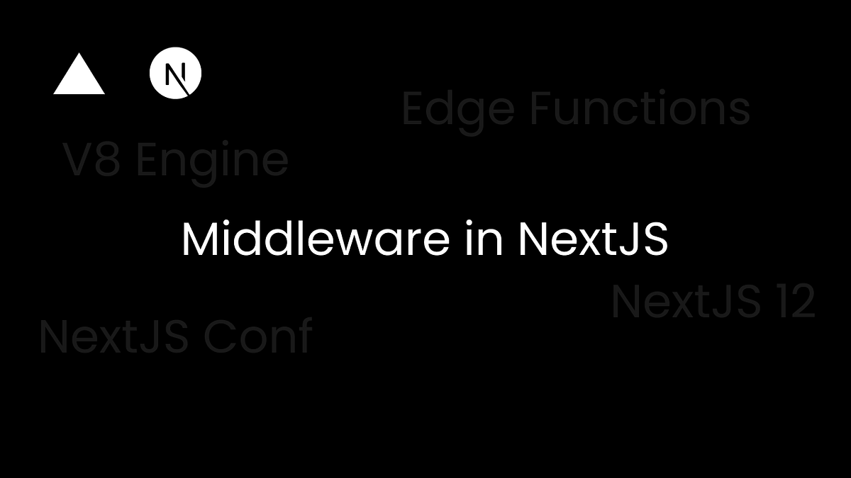 Middleware in Next.js 12: What Are They and How to Get Started with ...