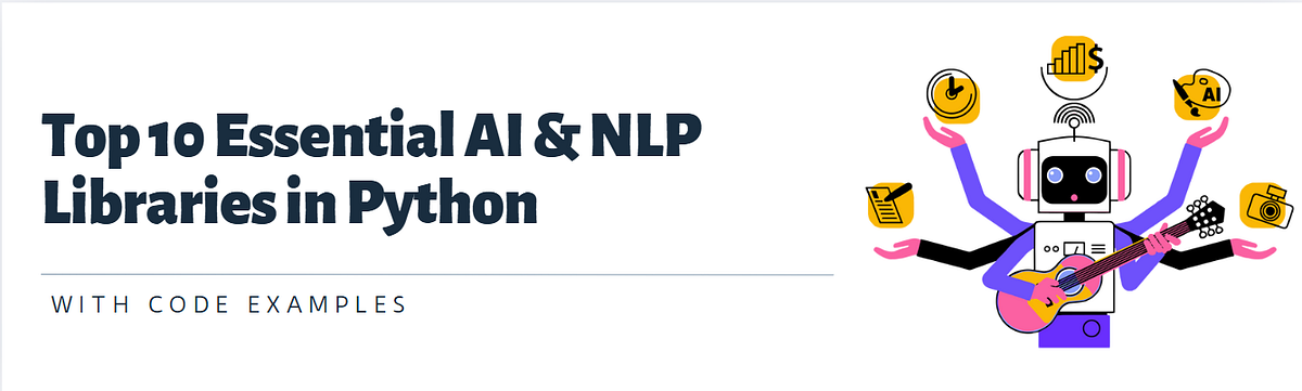 Top 10 Essential AI & NLP Libraries in Python with Code Examples | by Kobigan Krishnananthan ...