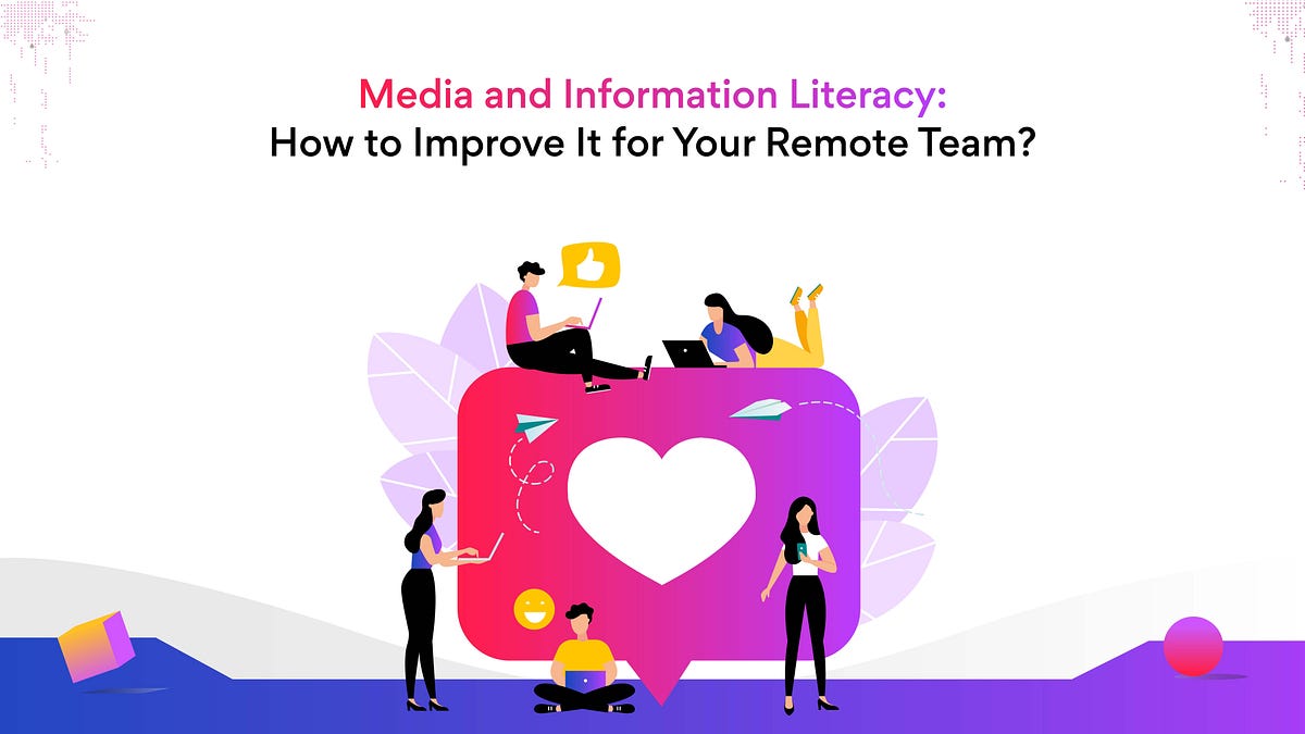 Media and Information Literacy: How to Improve It for Your Remote Team ...
