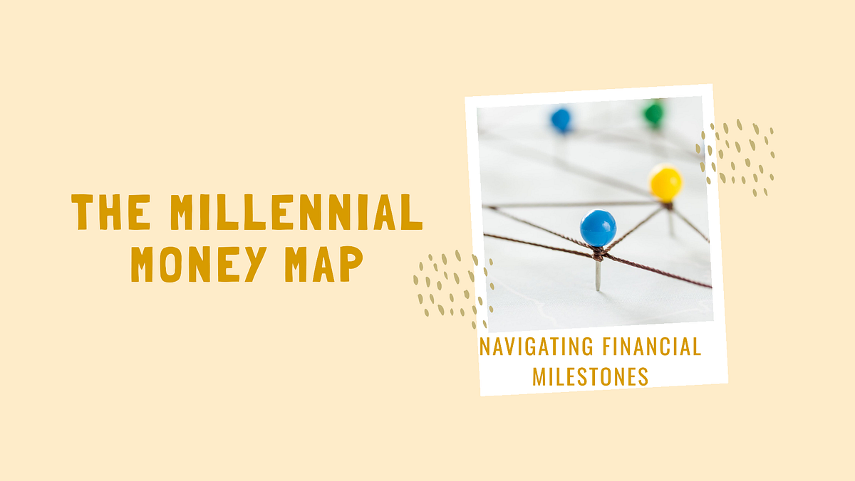 The Millennial Money Map: Navigating Financial Milestones in Your 20s ...