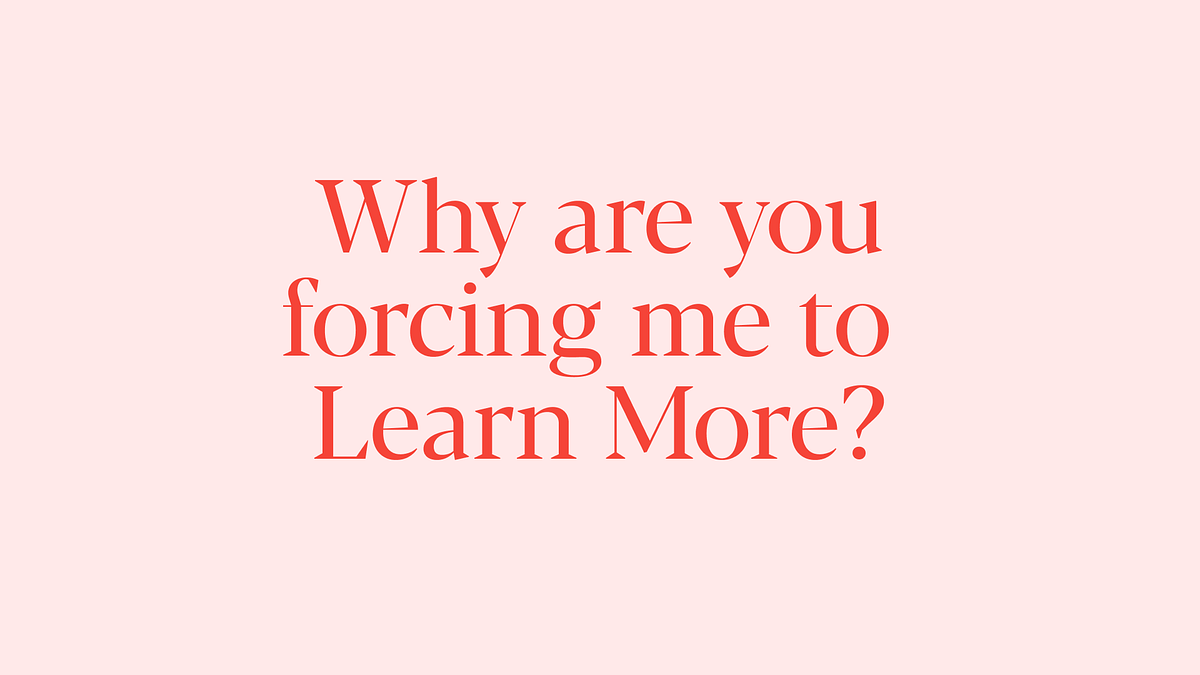 Why is “Learn More” not what They Want. | by Zachary Cavanell | Medium