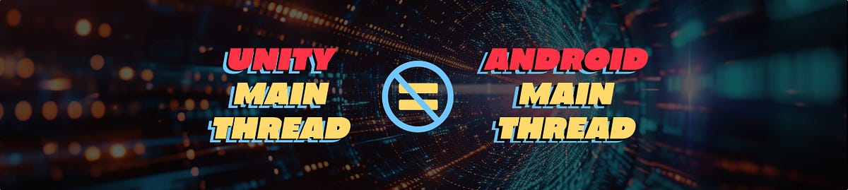 UNITY NATIVE: ANDROID ASYNCHRONOUS OPERATIONS AND THREADING | by Playtika Data & AI | Medium