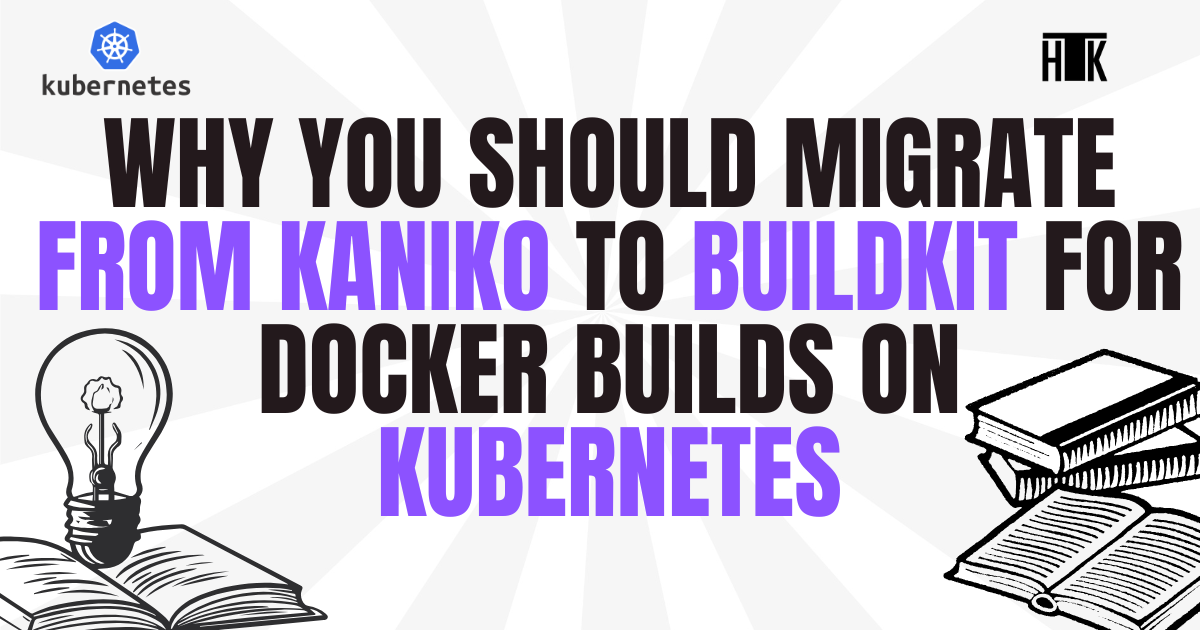 Migrating from Kaniko to BuildKit for Docker Builds on Kubernetes (EKS ...