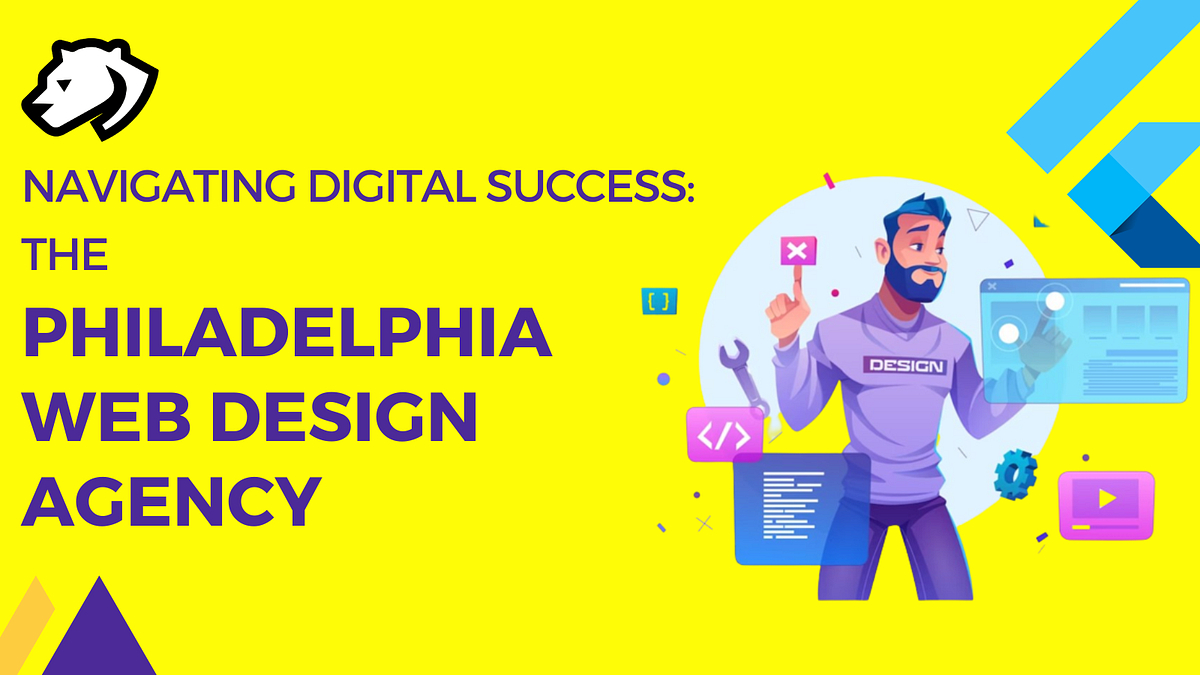 Navigating Digital Success: The Philadelphia Web Design Agency | by ...