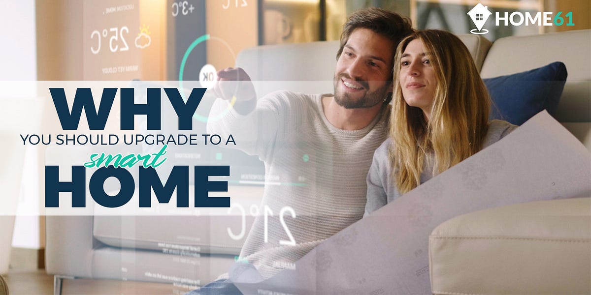 Why You Should Upgrade to a Smart Home | by Home61 | Medium