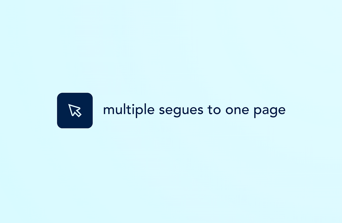 How to Use Multiple Segues to Connect to the Same Page? | Medium