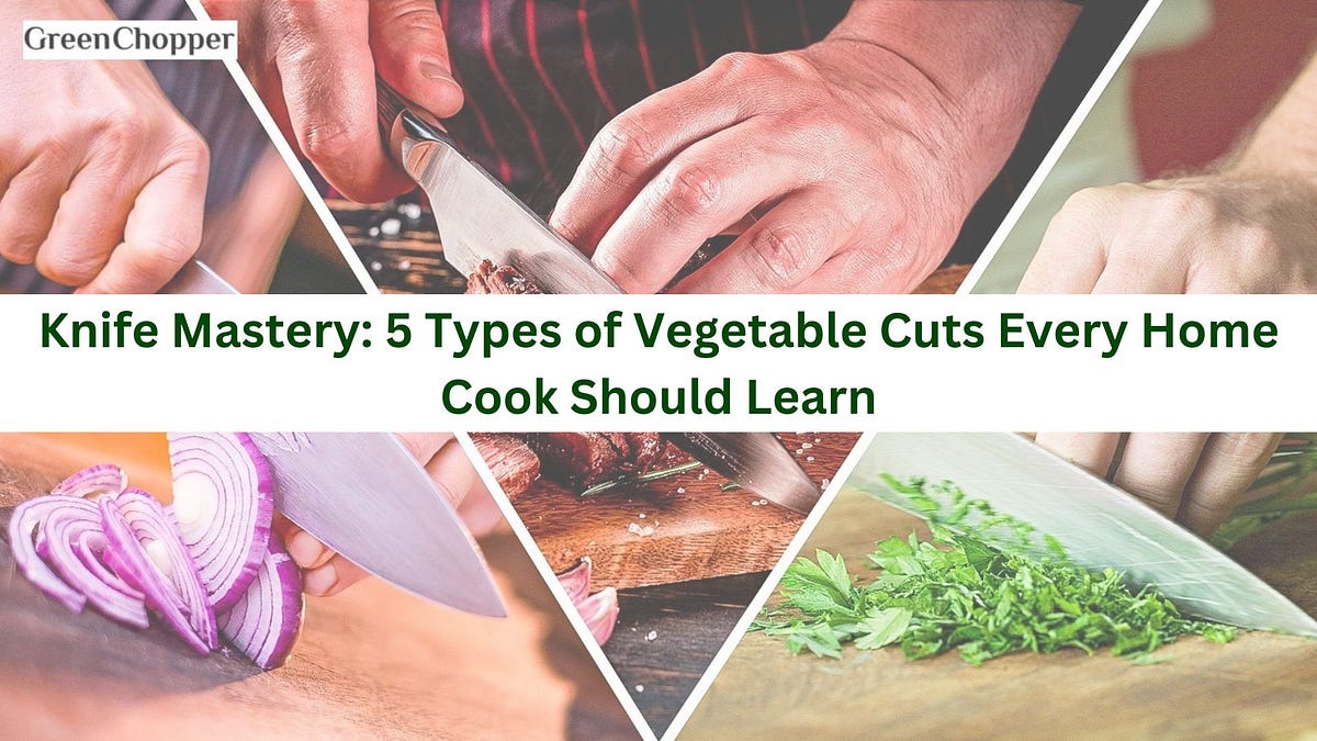 Knife Mastery: 5 Types of Vegetable Cuts Every Home Cook Should Learn ...