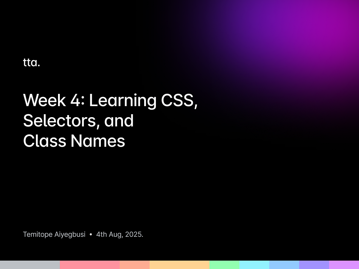 Week 4: Learning CSS, Selectors, and Class Names | by The TemiTope ...