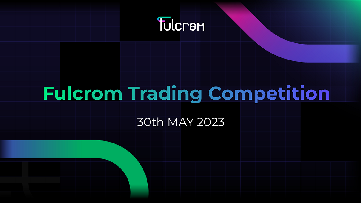 Fulcrom Trading Competition. Are you a trader looking for a new… | by ...