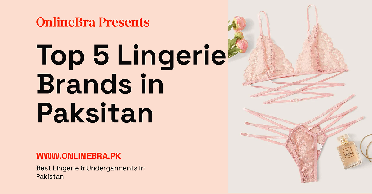 Top 5 Lingerie Brands in Pakistan | by OnlineBra | Medium