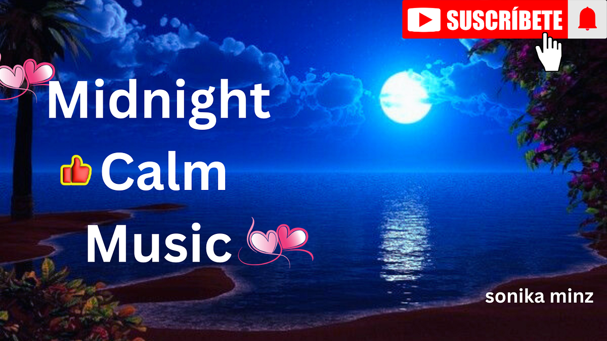 Soothe Your Soul With Midnight Calm Music 🎵 | Encourage Relaxation and ...