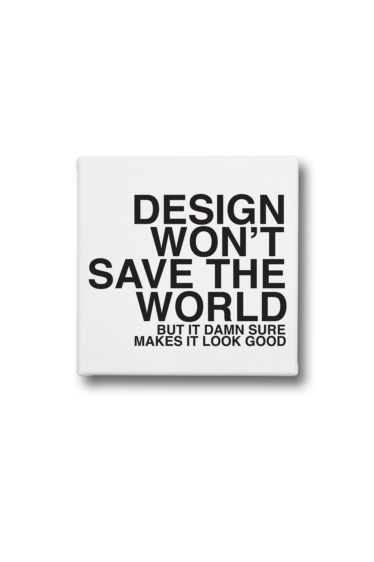 Designers can save the world.. “Can designers save the world?”, Asked ...