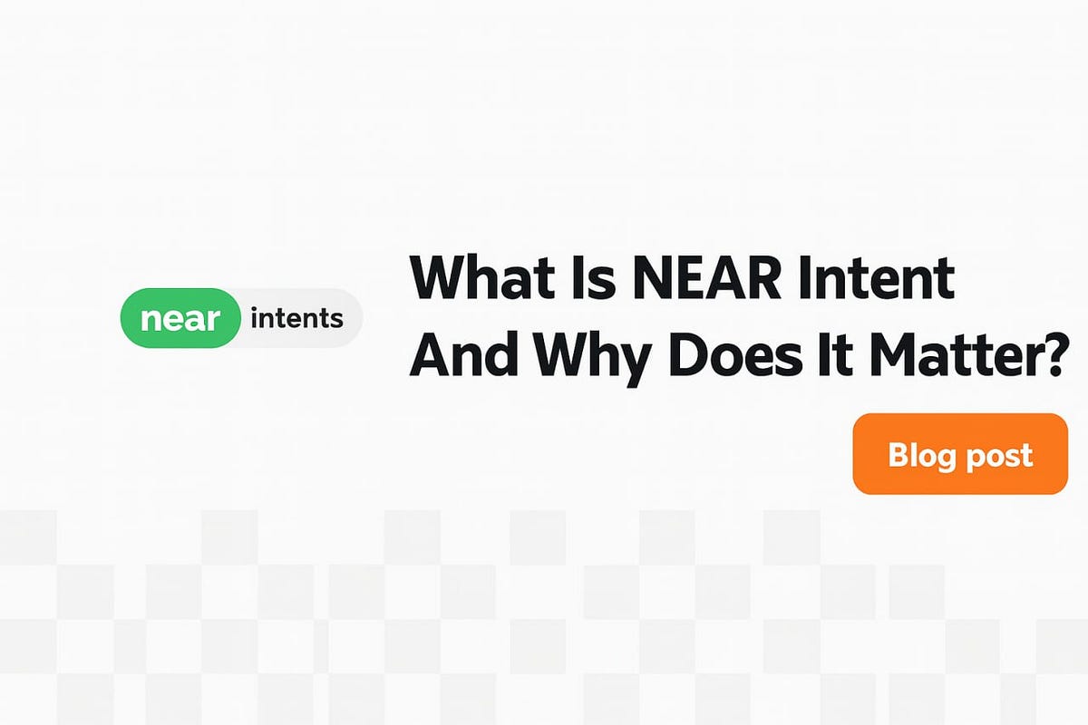 NEAR Intents: What is Near Intents and why does it matter? | by Faveije | Medium
