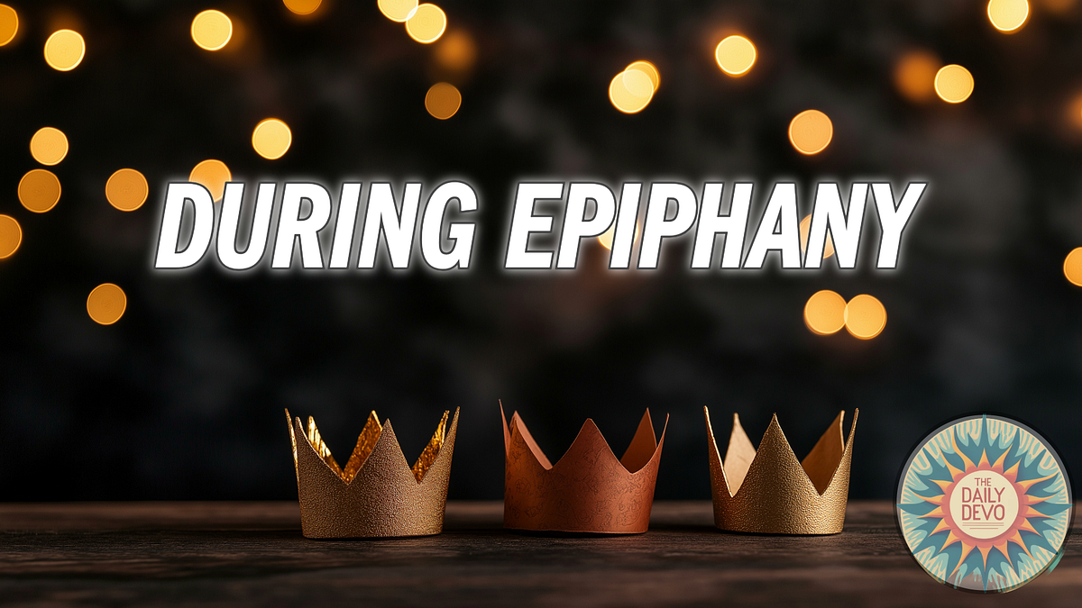 During Epiphany. Since we have just entered the Season… | by Leon Bloder | Jan, 2025 | Medium