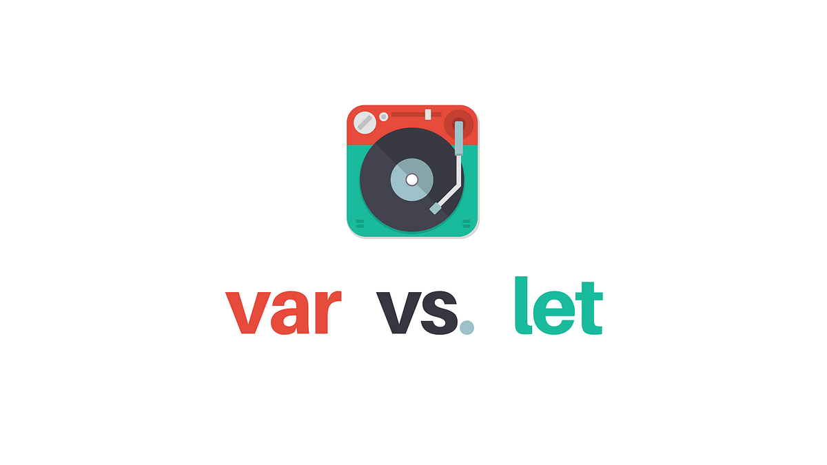 Here’s the Difference Between let and var in Javascript | by Lincoln W ...
