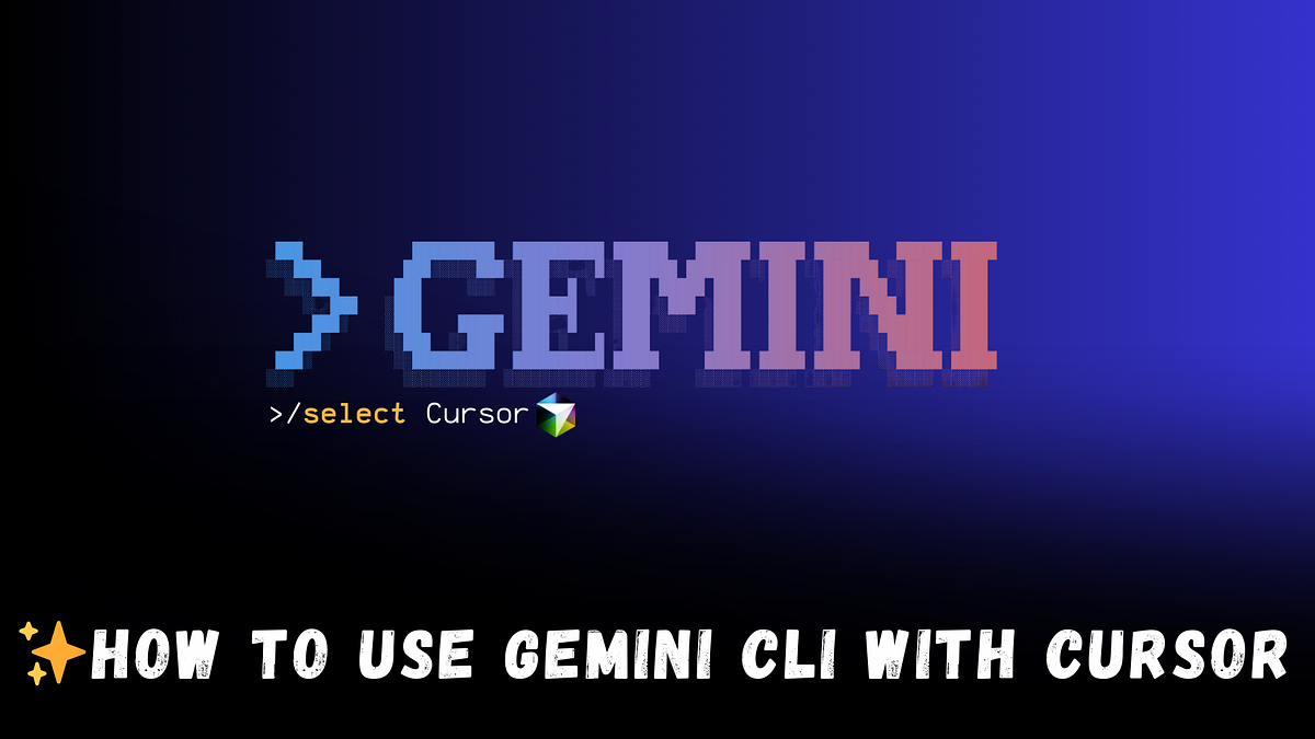 How to Use Gemini CLI with Cursor | by FAM | Aug, 2025 | JavaScript in Plain English