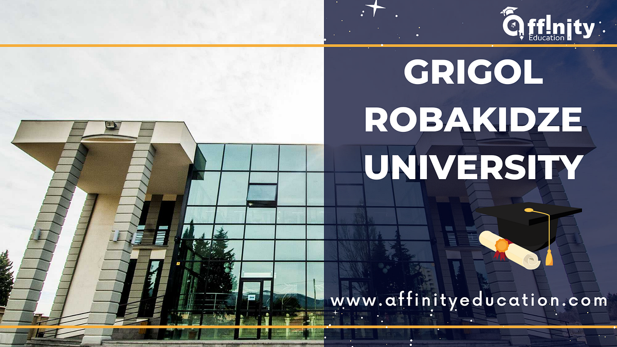 Grigol Robakidze University: A Leading Institution for Academic Excellence | by Affinity ...