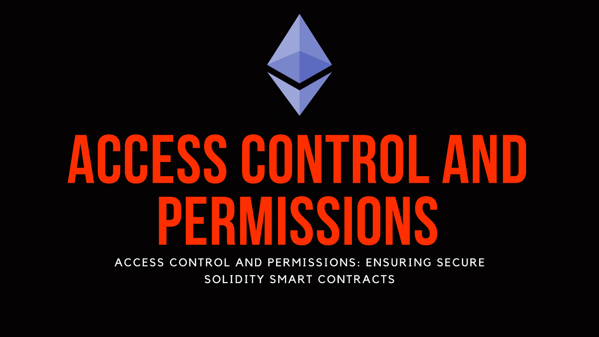 Access Control and Permissions: Ensuring Secure Solidity Smart Contracts | by ismail | CoinsBench