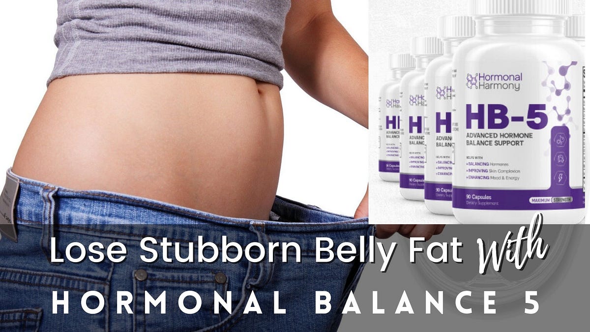 Hormonal Harmony 5 (HB-5) | Can it help you lose the stubborn belly fat ...