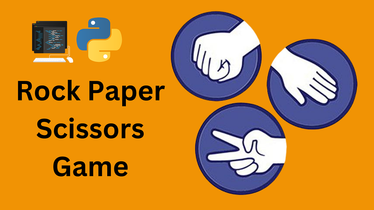 Python Rock Paper Scissors Game. What are Rock Paper Scissors? | by ...