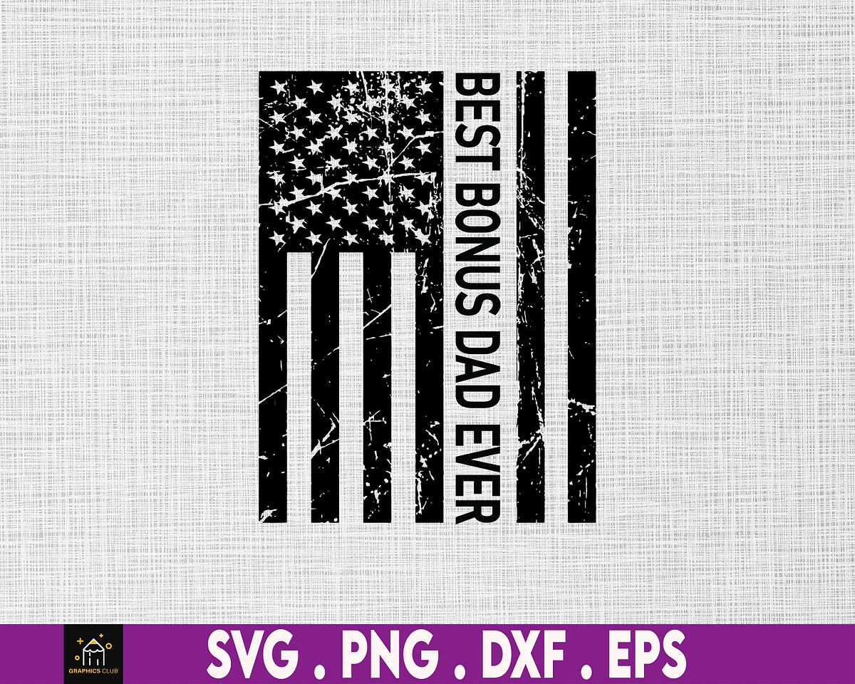 Best Bonus Dad American Flag Svg, Father’s Day USA Flag Svg, Distressed ...