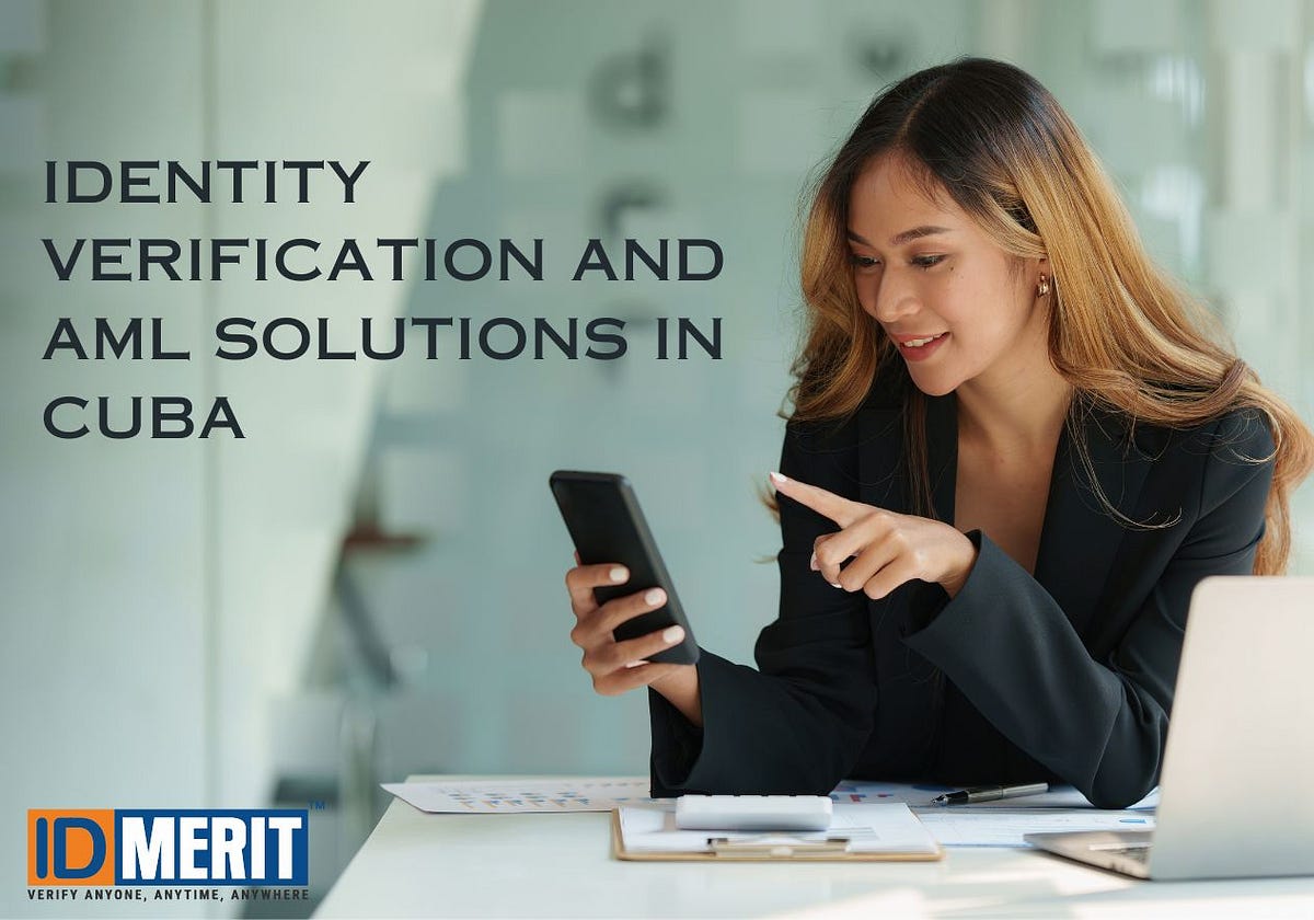 Enhancing Identity Verification and AML Solutions in Cuba | by IDMERIT ...