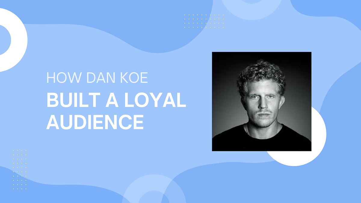 Want a Loyal Audience? Here’s How Dan Koe Built His By Staying Real | by Michael Cronk | Nov ...