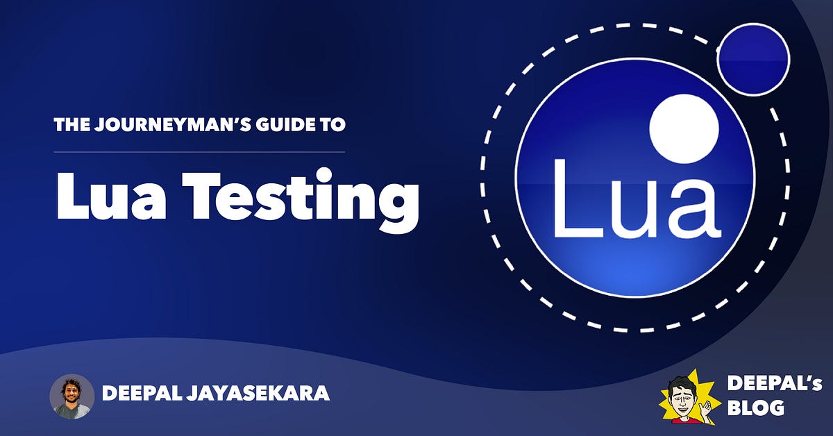 The Journeyman’s Guide to Lua Unit Testing | by Deepal Jayasekara ...