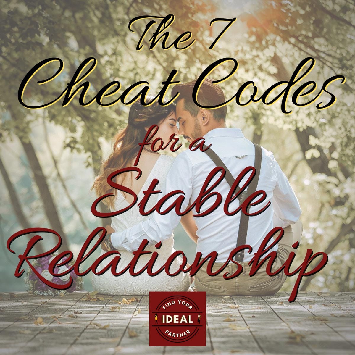 The 7 Cheat Codes for a Stable Relationship | by Thomas Kallos | Medium