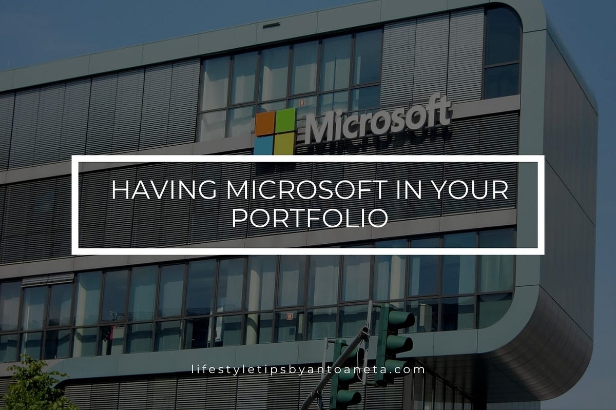 Having Microsoft in Your Portfolio | by Antoaneta Tsocheva | Medium
