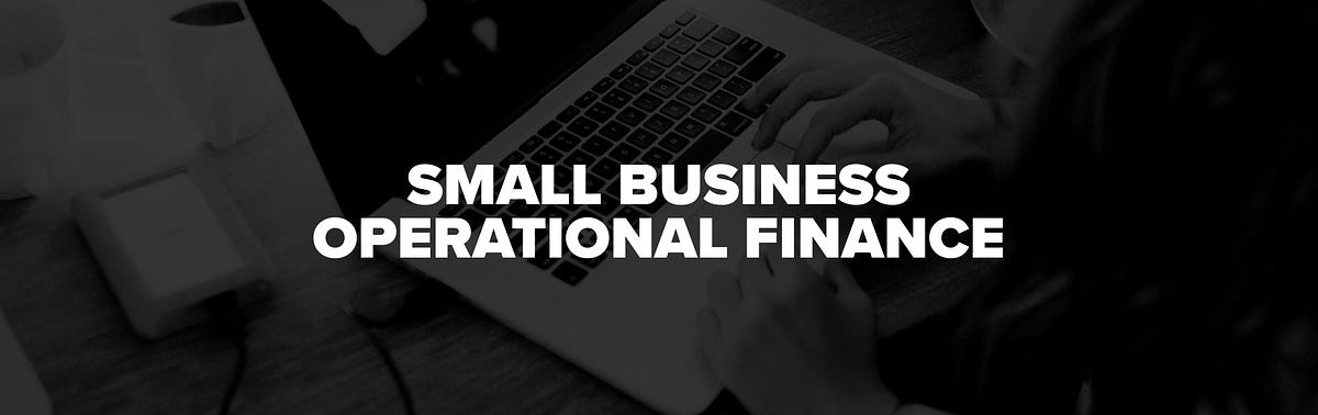 Small business operational finance — Making the most of limited ...