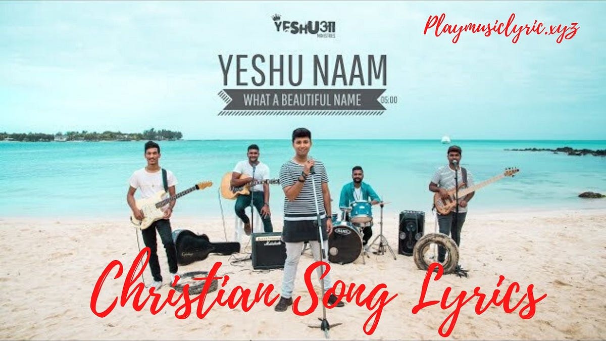 Yeshu Naam What A Beautiful Name Song Lyrics Cameron Mendes By Yeshu Naam What A Beautiful Name Song Lyrics Cameron Mendes By